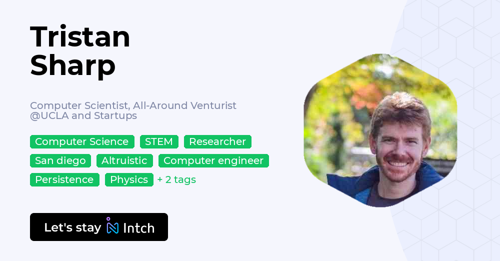 Tristan Sharp - Computer Scientist, All-Around Venturist, UCLA and Startups | Intch