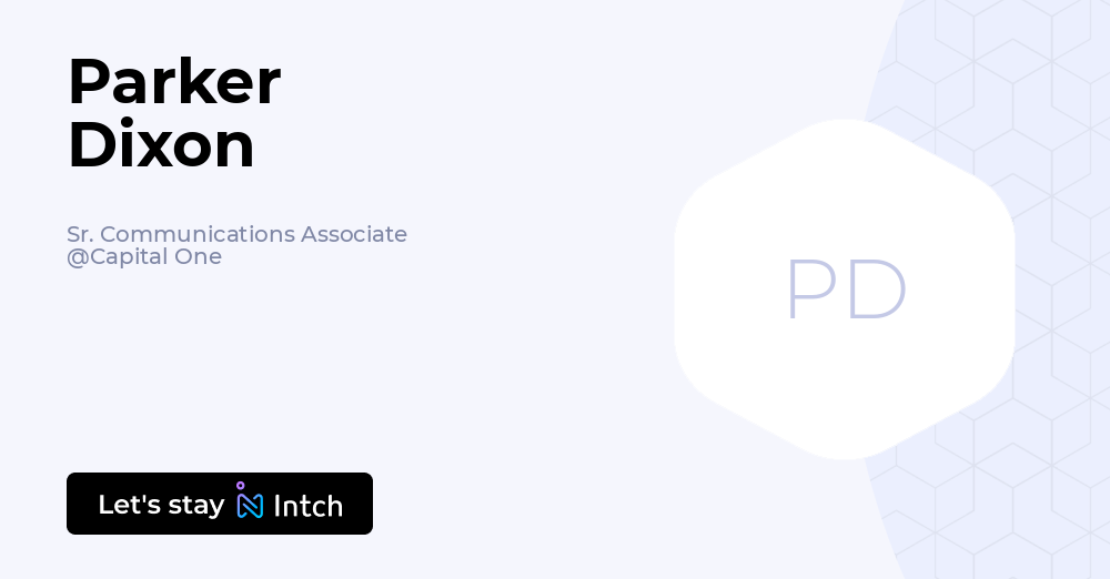 Parker Dixon - Sr. Communications Associate, Capital One | Intch