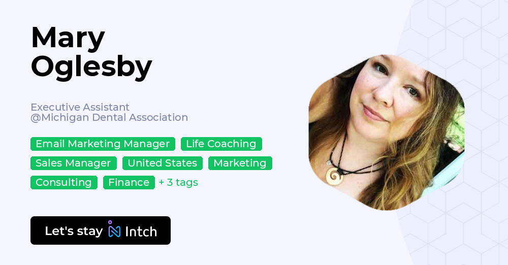Mary Oglesby - Executive Assistant, Michigan Dental Association | Intch