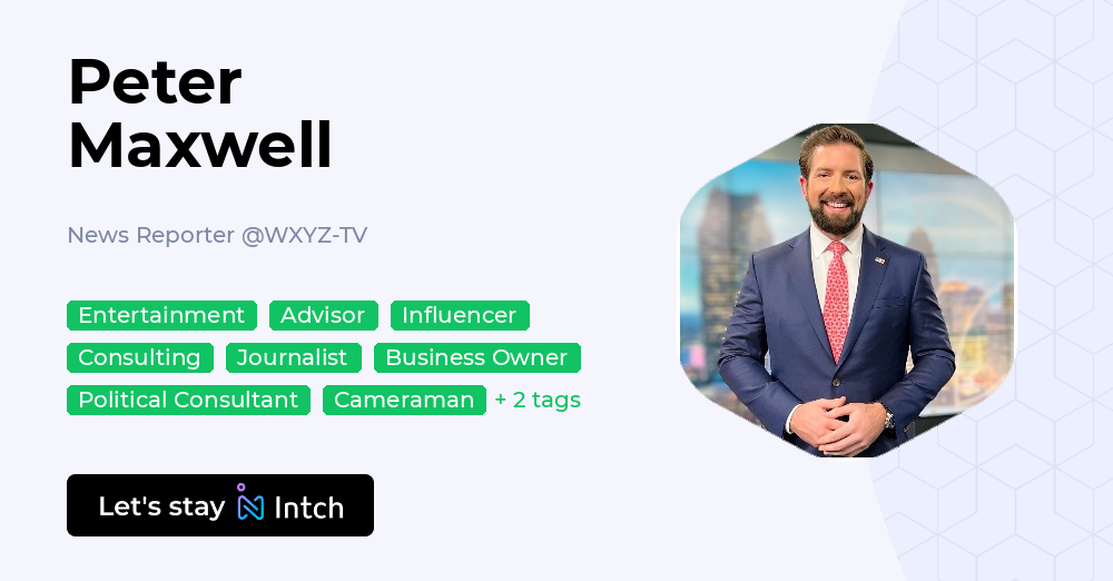 Peter Maxwell - News Reporter, WXYZ-TV | Intch