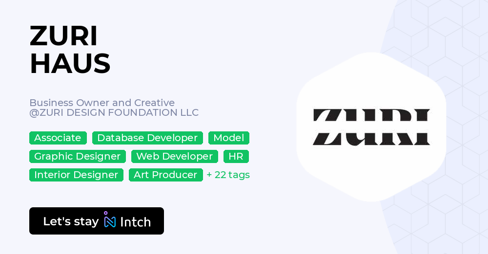 ZURI HAUS - Business Owner and Creative, ZURI DESIGN FOUNDATION LLC | Intch
