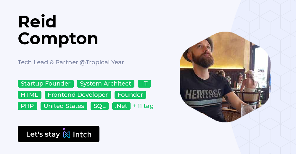 Reid Compton - Tech Lead & Partner, Tropical Year | Intch