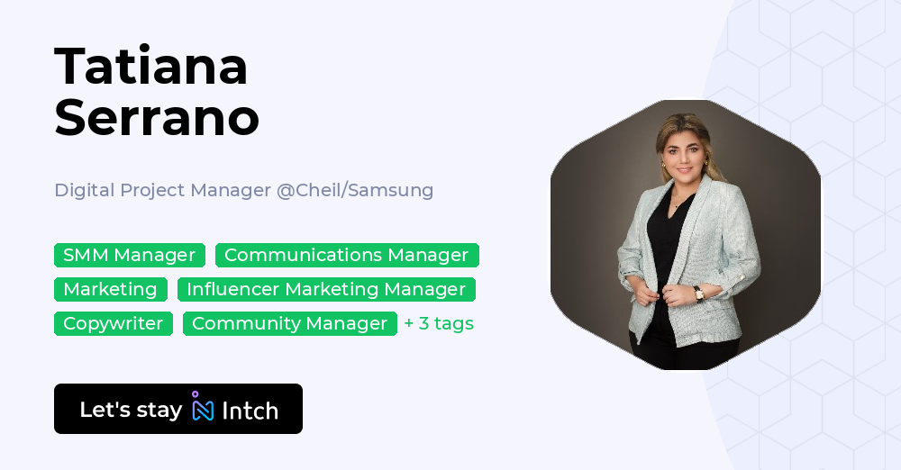 Tatiana Serrano - Digital Project Manager, Cheil/Samsung | Intch