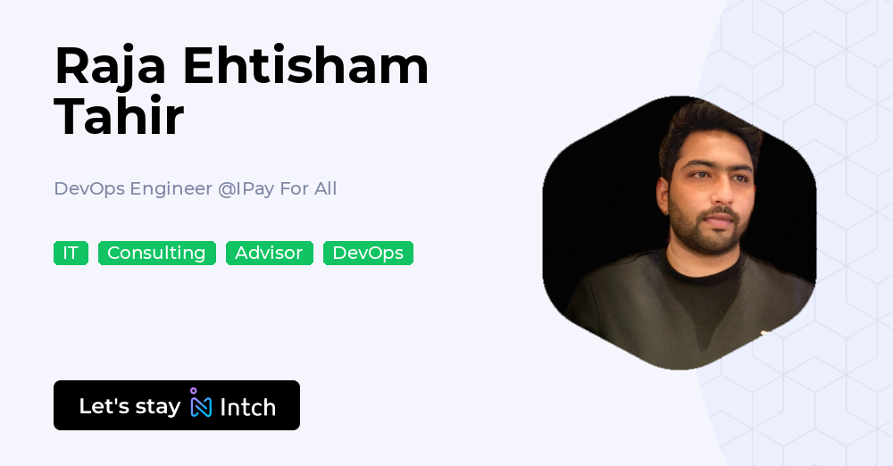 Raja Ehtisham Tahir - DevOps Engineer, IPay For All | Intch
