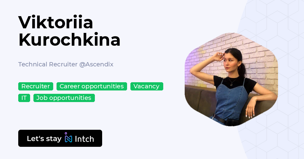 Viktoriia Kurochkina - Technical Recruiter, Ascendix | Intch