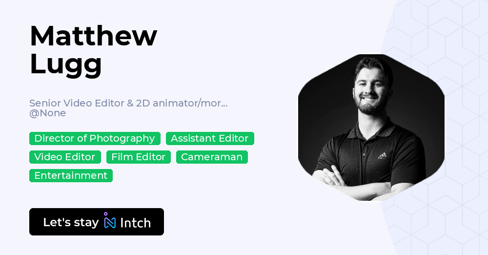Matthew Lugg - Senior Video Editor & 2D animator/morion graphics, | Intch
