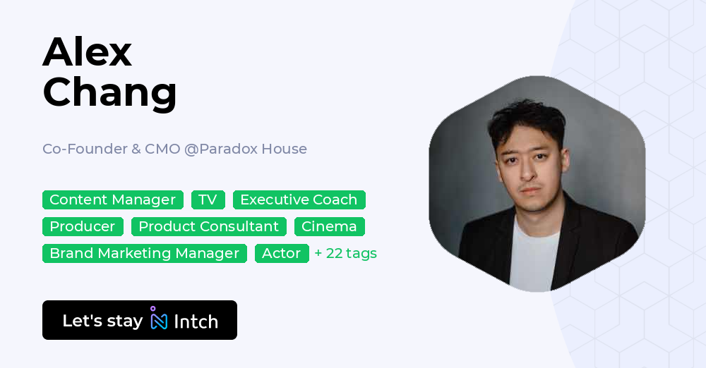 Alex Chang - Co-Founder & CMO, Paradox House | Intch