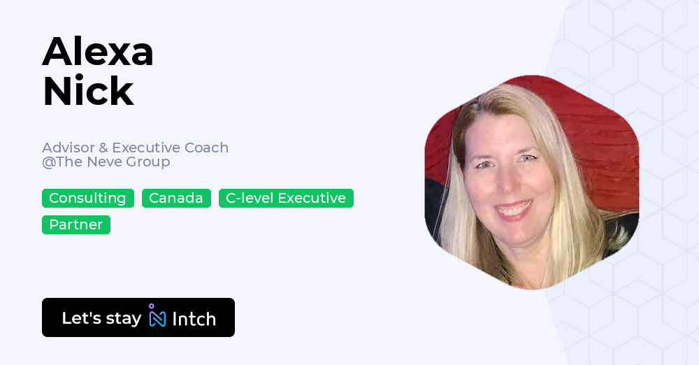 Alexa Nick - Advisor & Executive Coach, The Neve Group | Intch