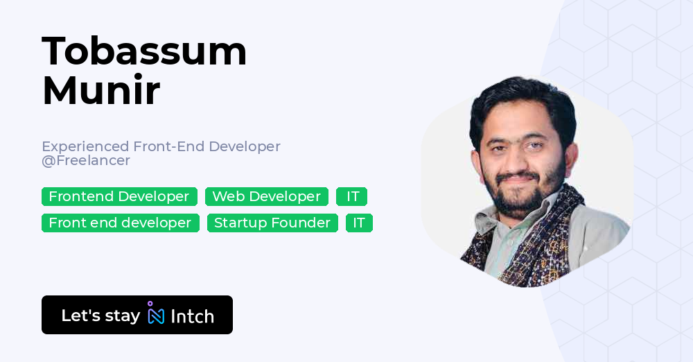 Tobassum Munir - Experienced Front-End Developer, Freelancer | Intch