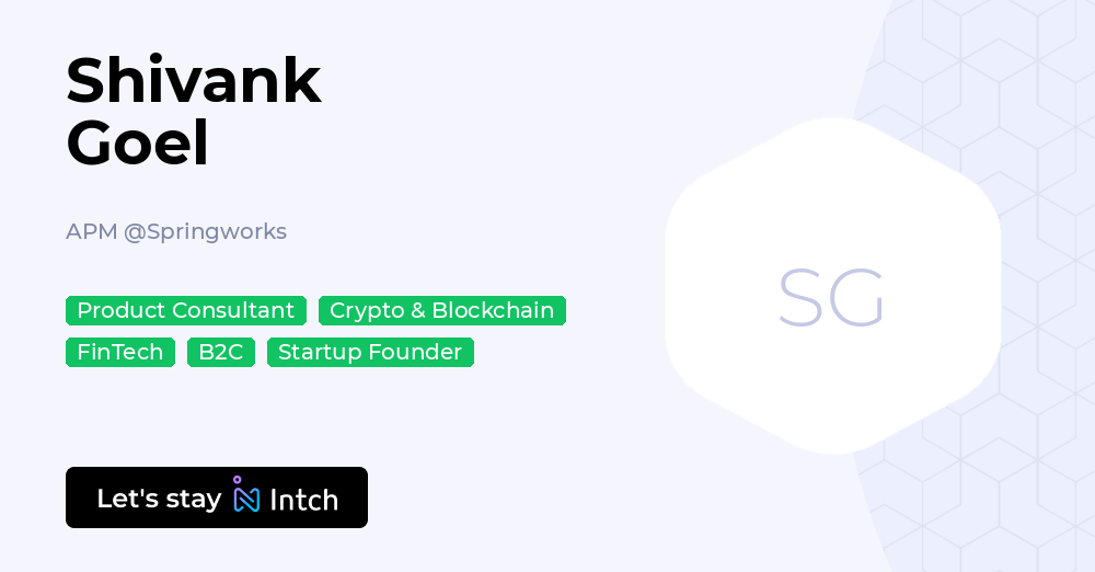 Shivank Goel - APM, Springworks | Intch