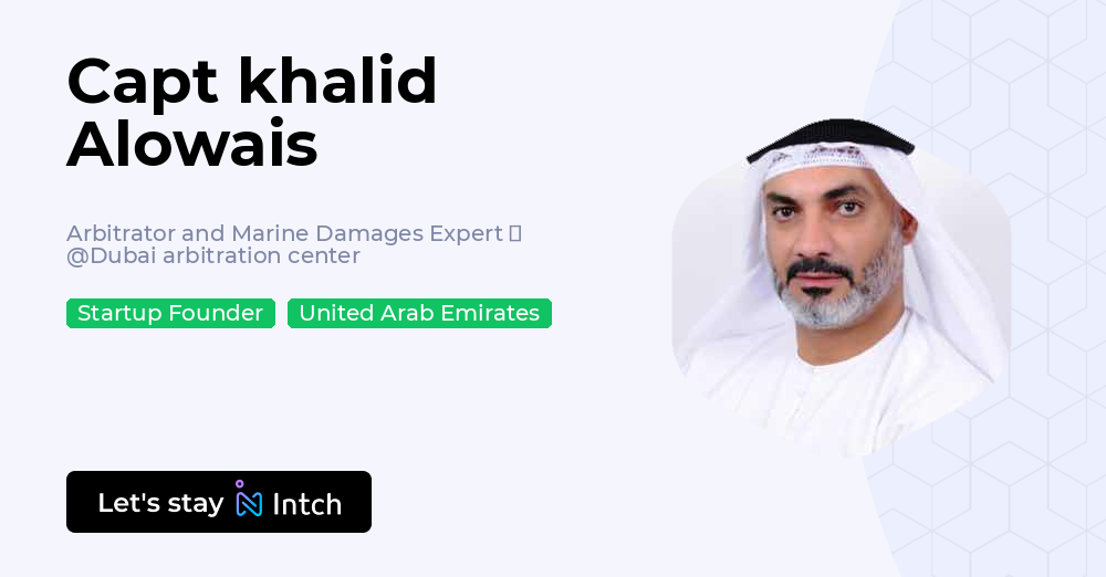 Capt khalid Alowais - Arbitrator and Marine Damages Expert ⚓️, Dubai ...