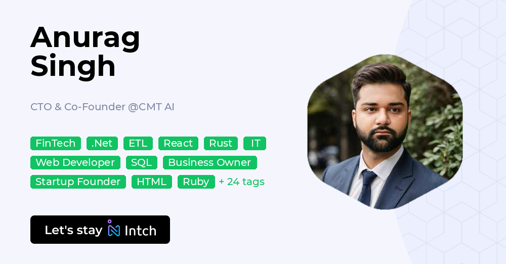 Anurag Singh - CTO & Co-Founder, CMT AI | Intch