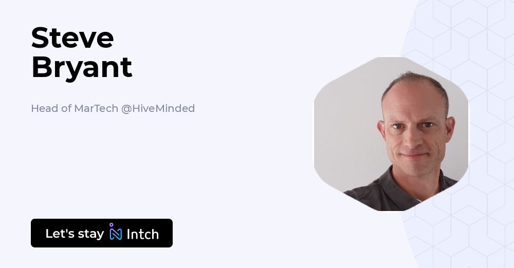 Steve Bryant - Head of MarTech, HiveMinded | Intch