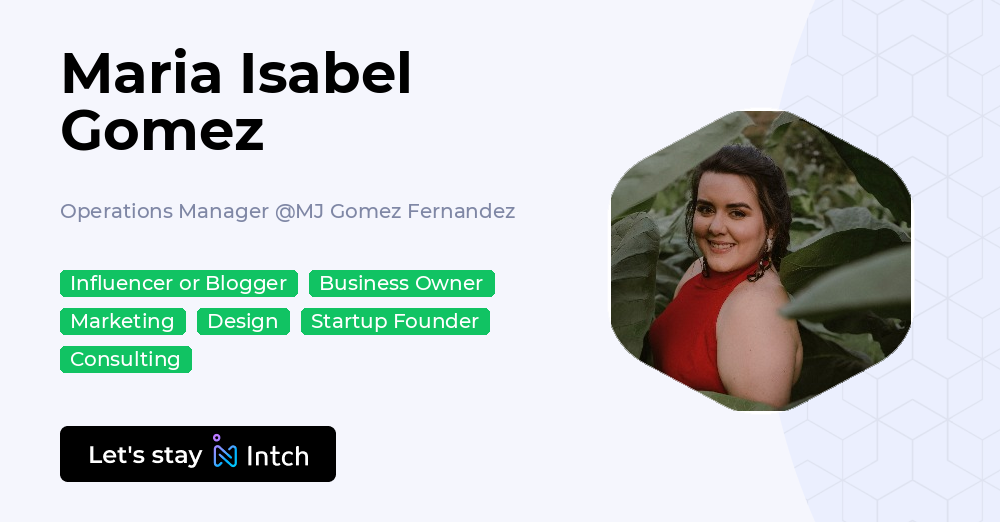 Maria Isabel Gomez - Operations Manager, MJ Gomez Fernandez | Intch