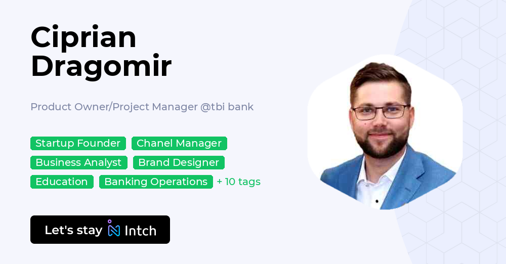 Ciprian Dragomir - Product Owner/Project Manager, tbi bank | Intch