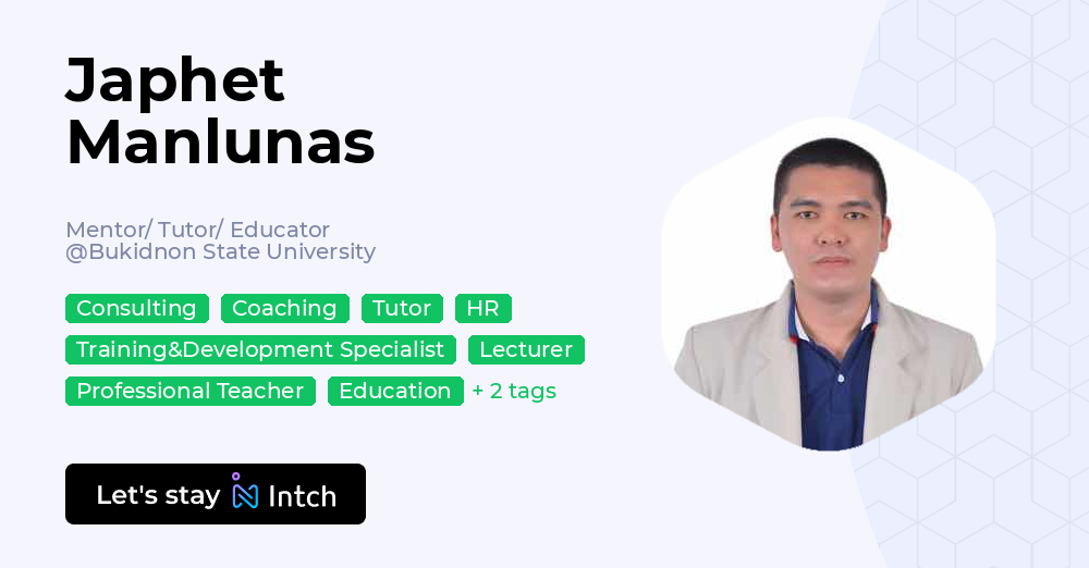 Japhet Manlunas - Mentor/ Tutor/ Educator, Bukidnon State University | Intch