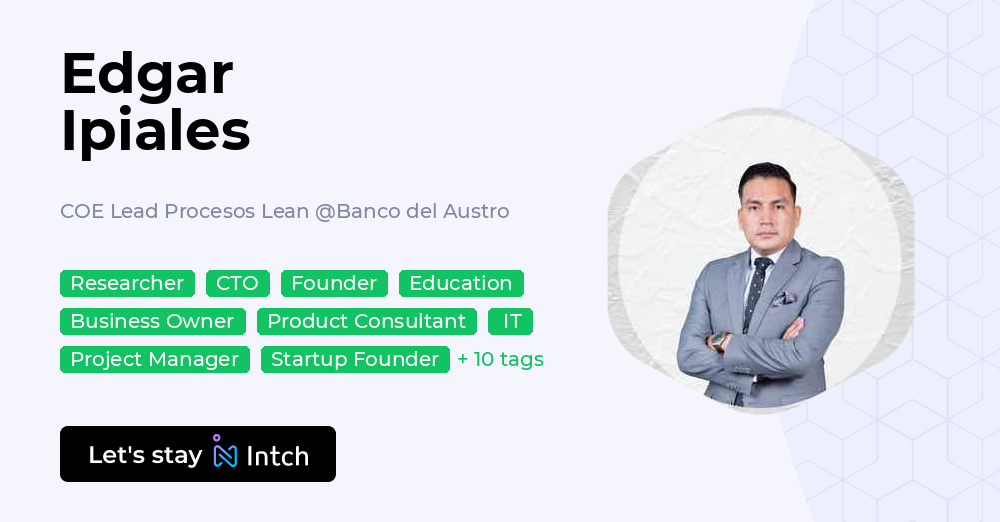 Edgar Ipiales - COE Lead Procesos Lean, Banco del Austro | Intch