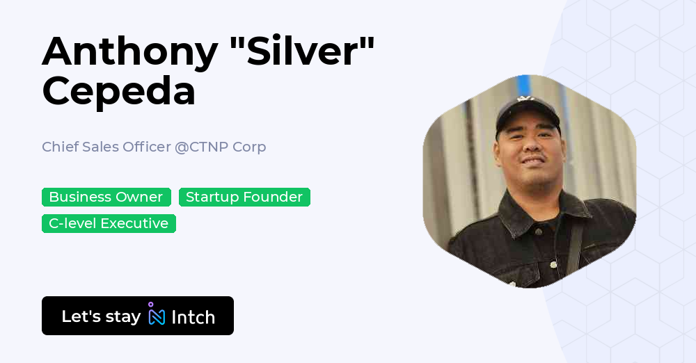 Anthony "Silver" Cepeda - Chief Sales Officer, CTNP Corp | Intch