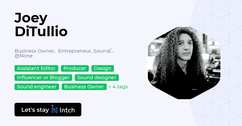 Joey DiTullio - Business Owner, Entrepreneur, Sound/Music Expert, | Intch