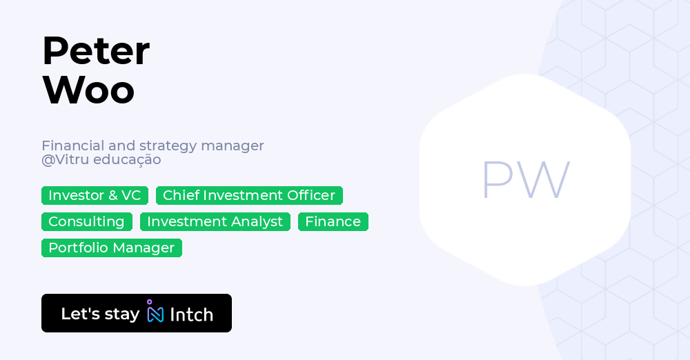 Peter Woo - Financial and strategy manager, Vitru educação | Intch