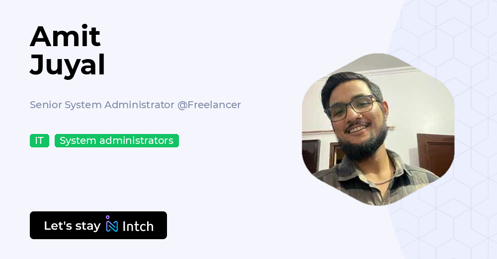 Amit Juyal - Senior System Administrator, Freelancer | Intch