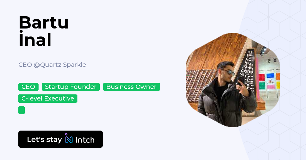 Bartu İnal - CEO, Quartz Sparkle | Intch