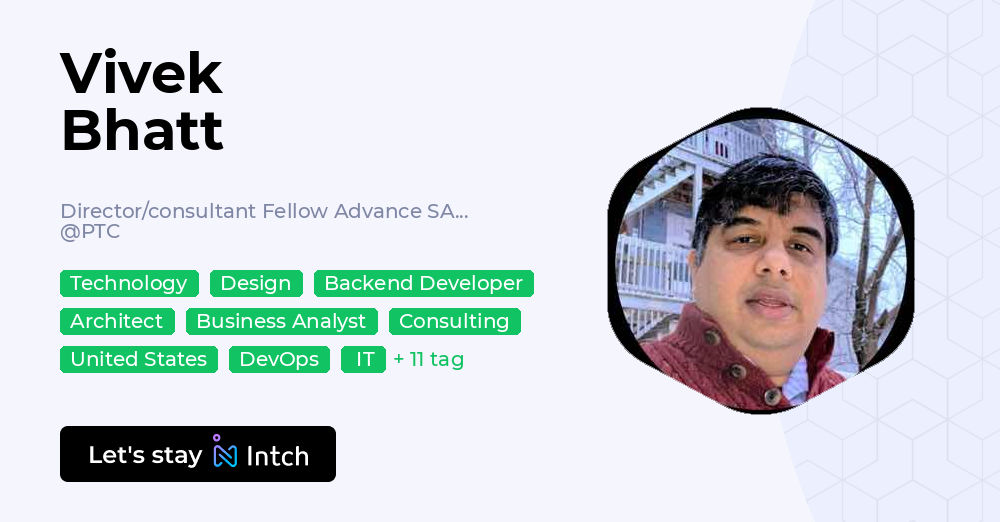 Vivek Bhatt - Director/consultant Fellow Advance SAAS services, PTC | Intch