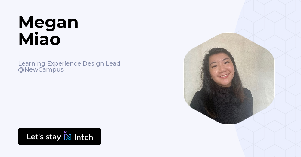 Megan Miao - Learning Experience Design Lead, NewCampus | Intch