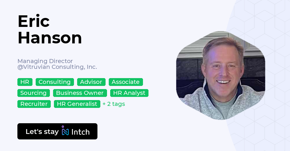 Eric Hanson - Managing Director, Vitruvian Consulting, Inc. | Intch