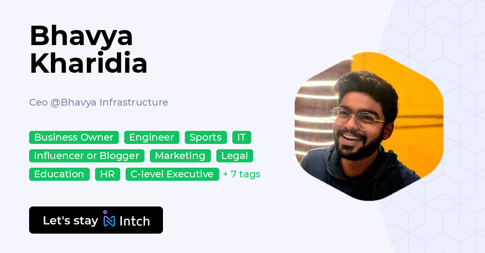 Bhavya Kharidia - Ceo, Bhavya Infrastructure | Intch