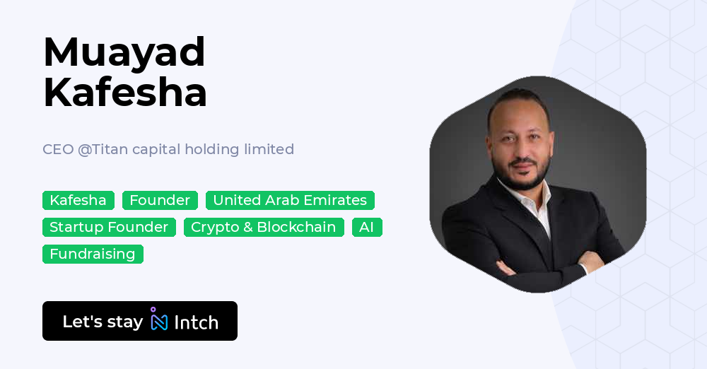 Muayad Kafesha - CEO, Titan capital holding limited | Intch