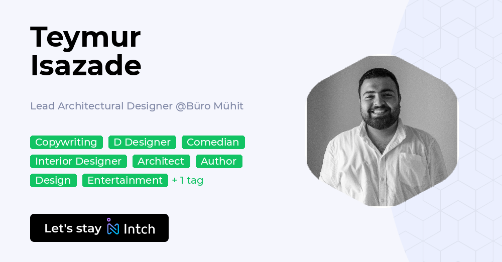 Teymur Isazade - Lead Architectural Designer, Büro Mühit | Intch