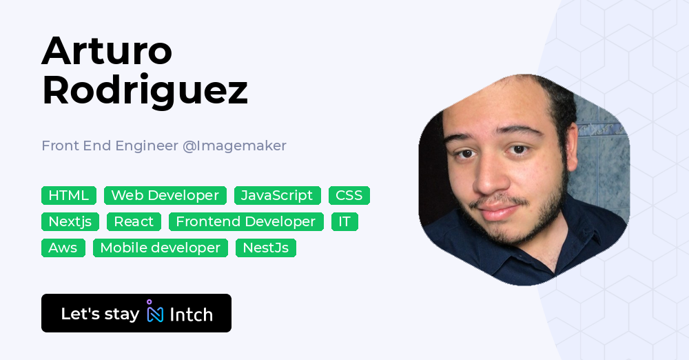 Arturo Rodriguez - Front End Engineer, Imagemaker | Intch