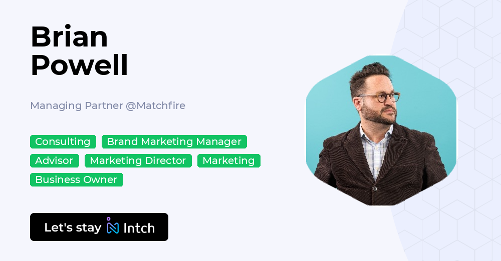 Brian Powell - Managing Partner, Matchfire | Intch