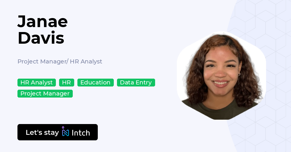 Janae Davis - Project Manager/ HR Analyst, | Intch