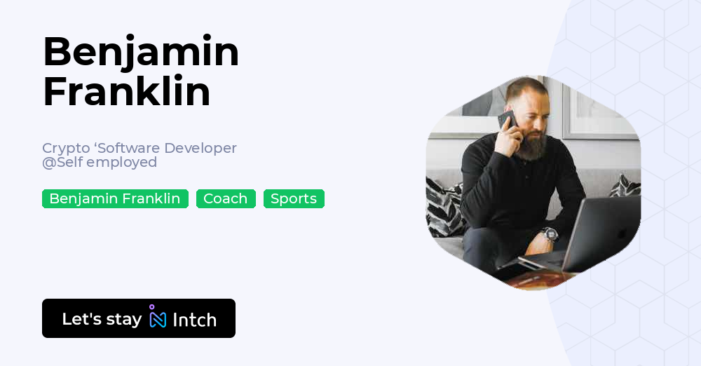 Benjamin Franklin - Crypto ‘Software Developer, Self employed | Intch