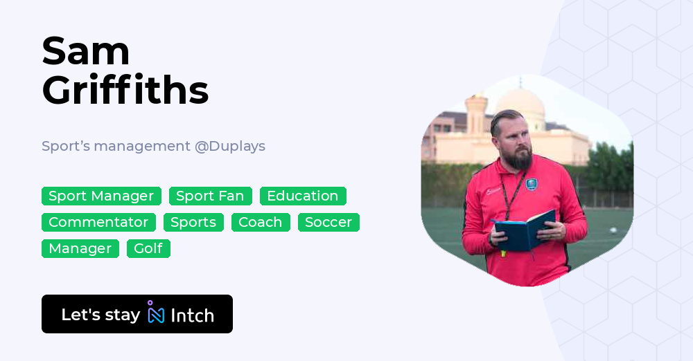 Sam Griffiths - Sport’s management, Duplays | Intch
