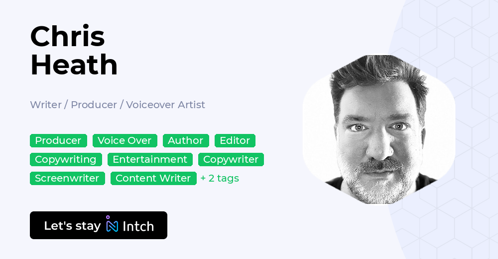 Chris Heath - Writer / Producer / Voiceover Artist, | Intch