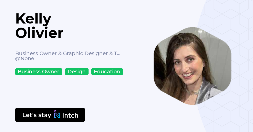 Kelly Olivier - Business Owner & Graphic Designer & Teacher, | Intch
