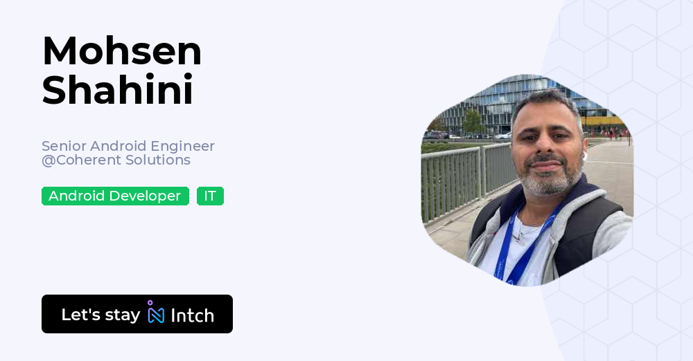 Mohsen Shahini - Senior Android Engineer, Coherent Solutions | Intch