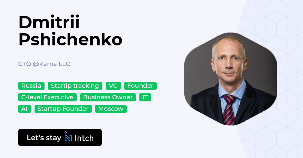 Dmitrii Pshichenko - CTO, Kama LLC | Intch