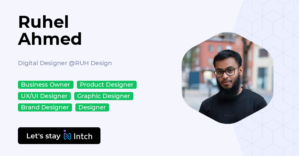 Ruhel Ahmed - Digital Designer, RUH Design | Intch