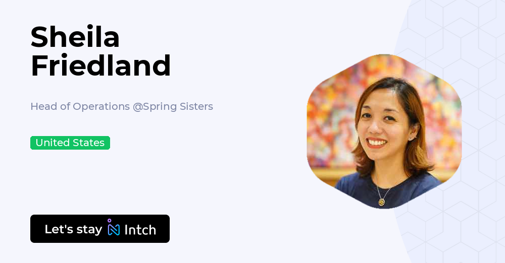 Sheila Friedland - Head of Operations, Spring Sisters | Intch