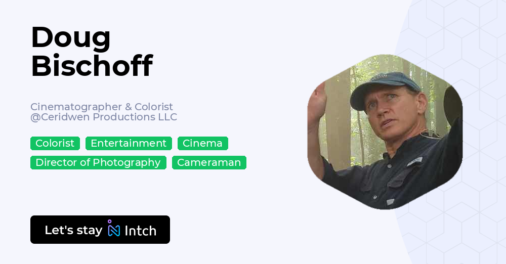 Doug Bischoff - Cinematographer & Colorist, Ceridwen Productions LLC ...