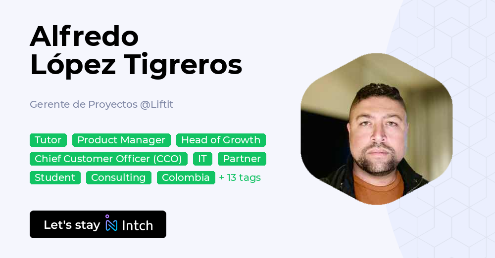 Alfredo López Tigreros - Gerente de Proyectos, Liftit | Intch