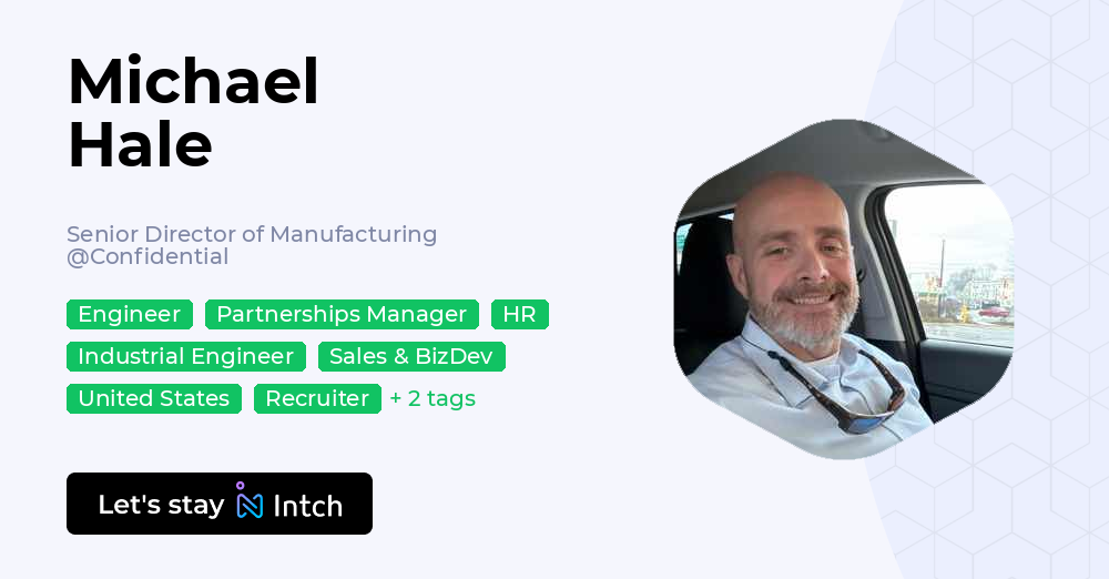 Michael Hale - Senior Director of Manufacturing, Confidential | Intch