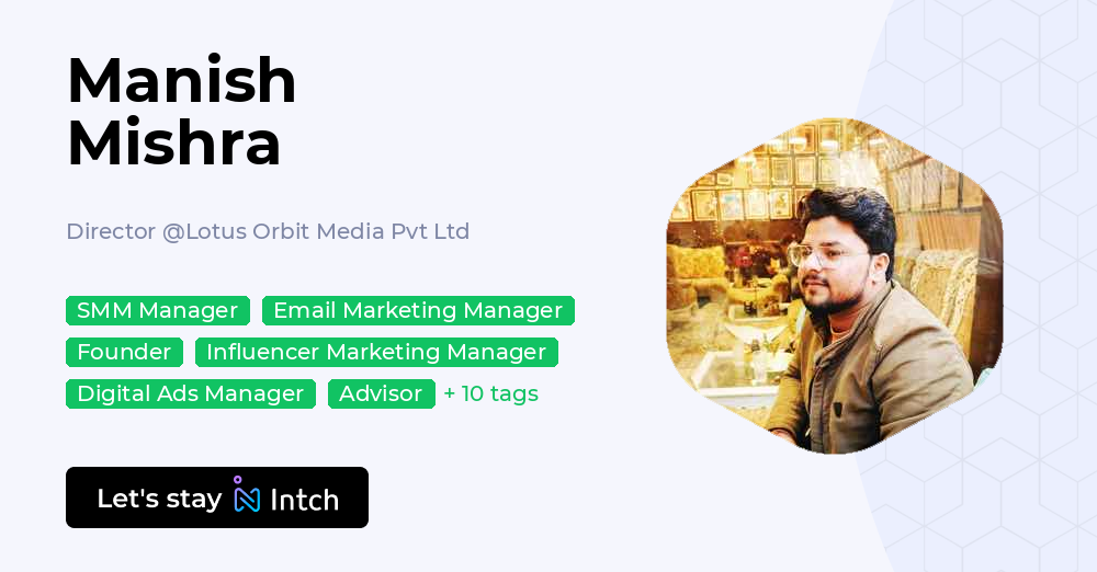 Manish Mishra - Director, Lotus Orbit Media Pvt Ltd | Intch