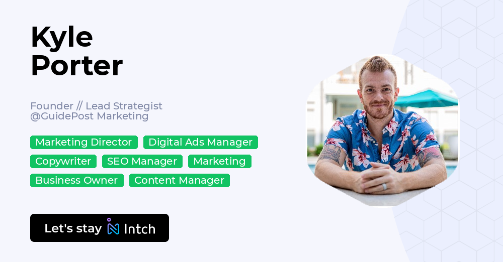 Kyle Porter - Founder // Lead Strategist, GuidePost Marketing | Intch