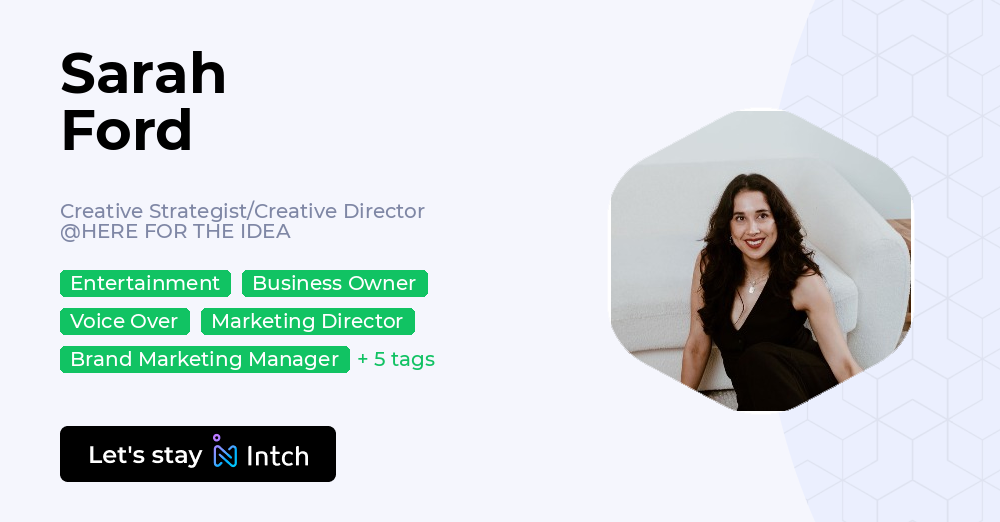 Sarah Ford - Creative Strategist/Creative Director, HERE FOR THE IDEA | Intch