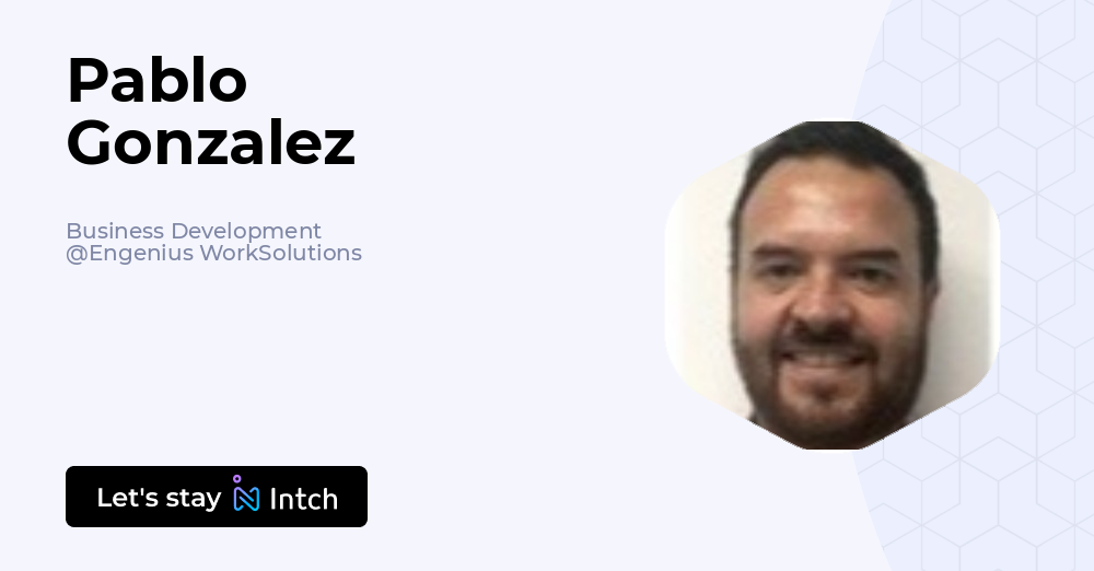 Pablo Gonzalez - Business Development, Engenius WorkSolutions | Intch